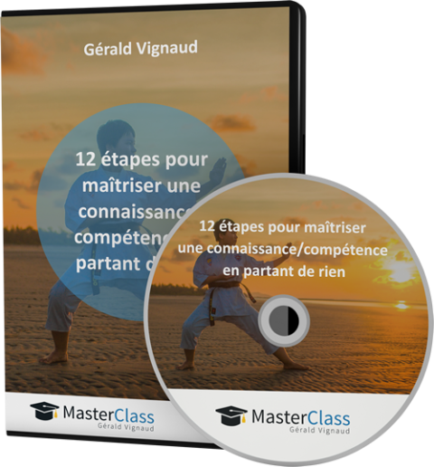 12 étapes pour maitriser une connaissance/compétence en partant de rien ... 12 étapes pour maitriser une connaissance/compétence en partant de rien ...